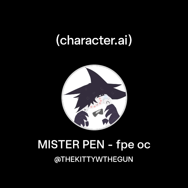 Chat with MISTER PEN - fpe oc | character.ai | Personalized AI for every moment of your day