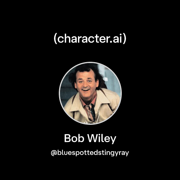 Chat with Bob Wiley | character.ai | Personalized AI for every moment ...