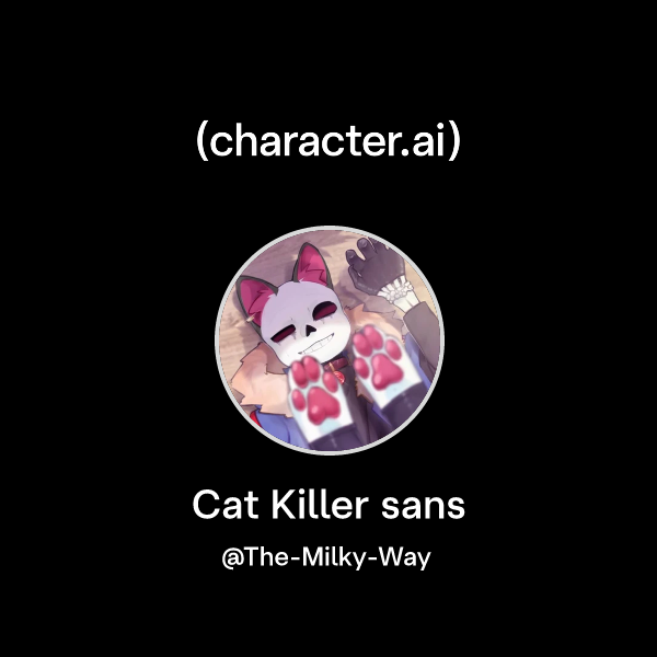 Chat with Cat Killer sans | character.ai | AI Chat, Reimagined–Your Words. Your World.