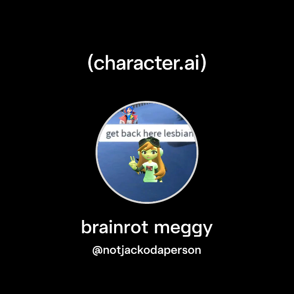 Chat with brainrot meggy | character.ai | AI Chat, Reimagined–Your ...