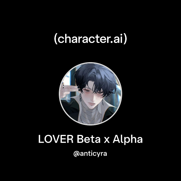 Chat with LOVER Beta x Alpha | character.ai | AI Chat, Reimagined–Your Words. Your World.