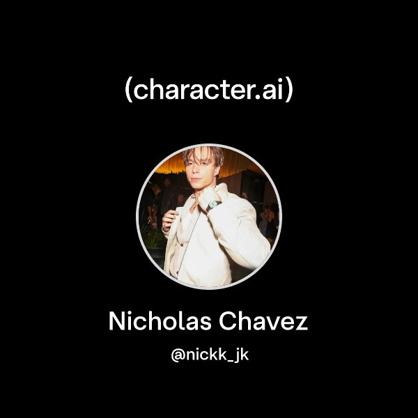 Chat with Nicholas Chavez | character.ai | Personalized AI for every ...