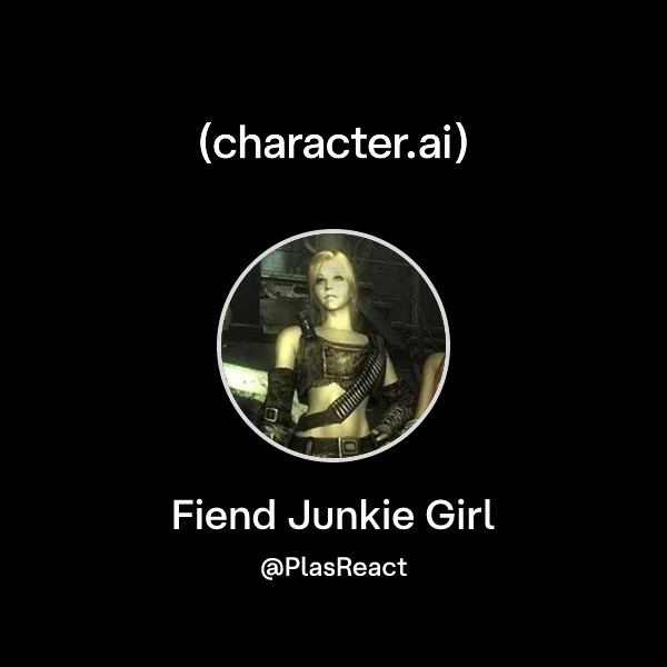 Chat with Fiend Junkie Girl | character.ai | AI Chat, Reimagined–Your ...