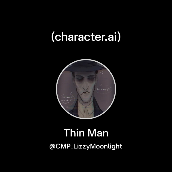 Chat with Thin Man | character.ai | AI Chat, Reimagined–Your Words ...