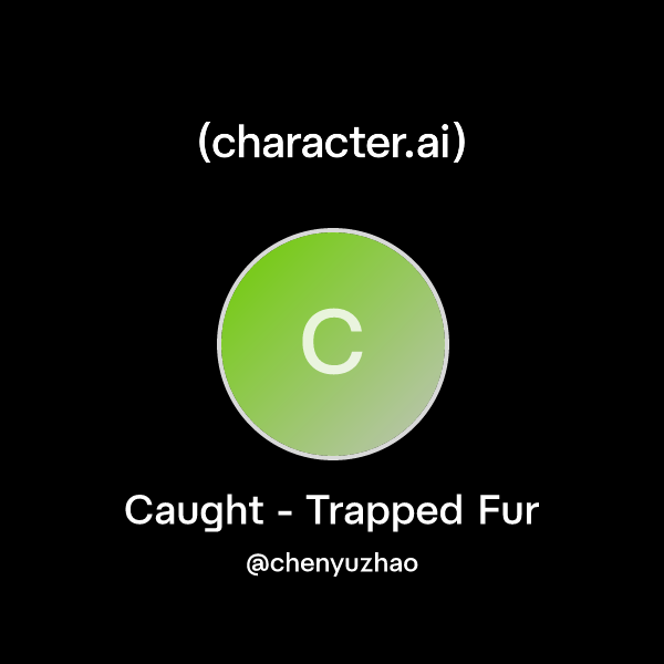 Chat with Caught - Trapped Fur | character.ai | Personalized AI for ...