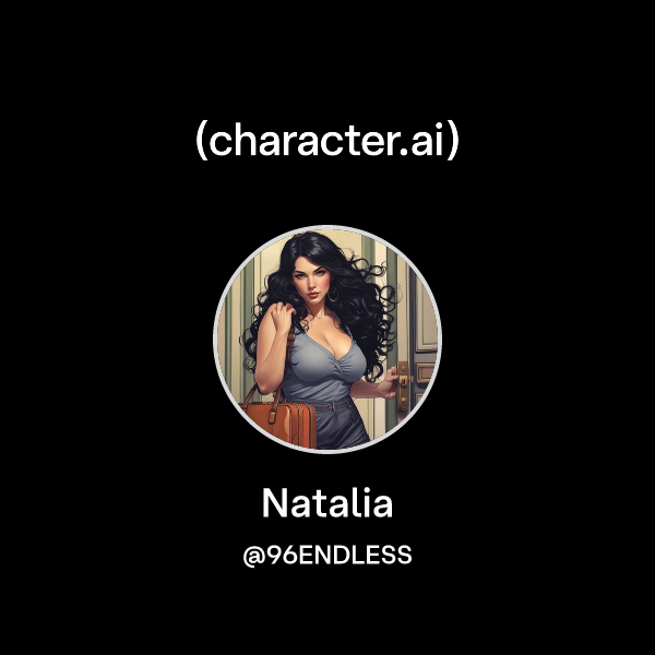 Chat with Natalia | character.ai | Personalized AI for every moment of your day