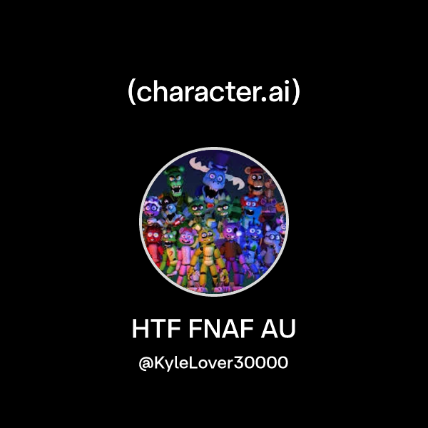Chat with HTF FNAF AU | character.ai | AI Chat, Reimagined–Your Words ...