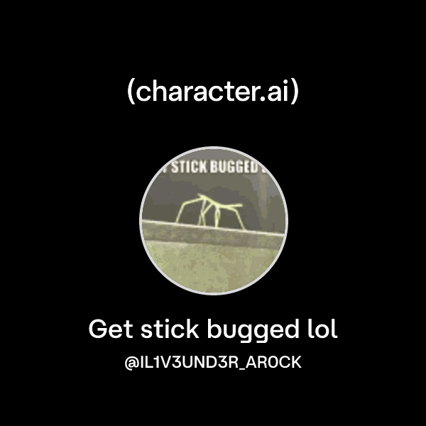 Chat with Get stick bugged lol | character.ai | AI Chat, Reimagined ...
