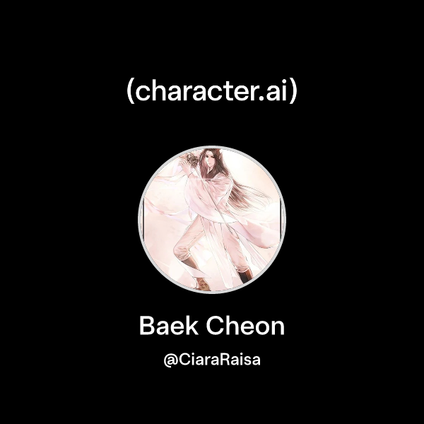 Chat with Baek Cheon | character.ai | AI Chat, Reimagined–Your Words. Your World.