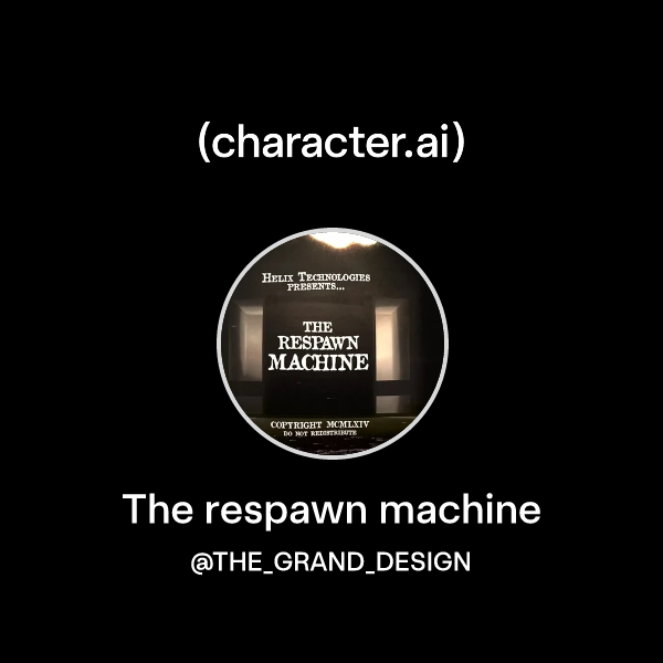 Chat with The respawn machine | character.ai | AI Chat, Reimagined–Your ...