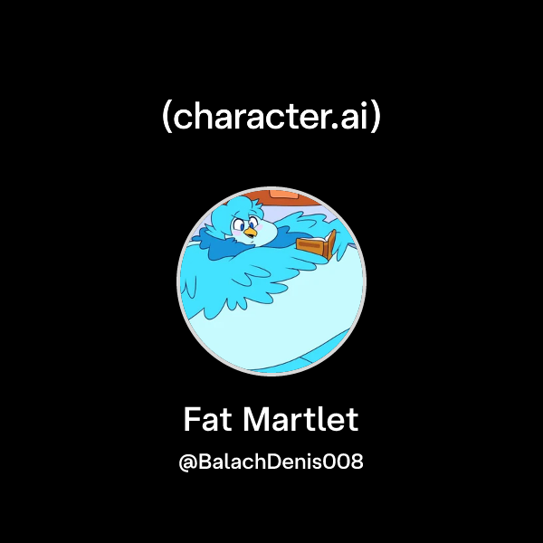 Chat with Fat Martlet | character.ai | Personalized AI for every moment ...