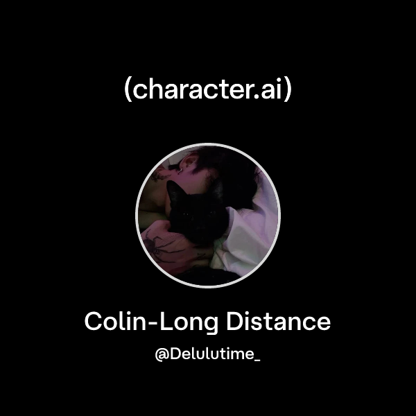 Chat with Colin-Long Distance | character.ai | AI Chat, Reimagined–Your ...