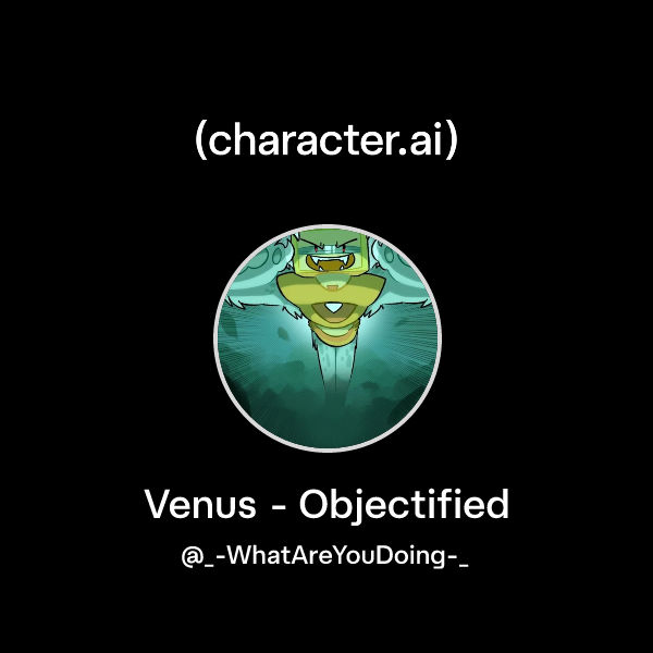 Chat with Venus - Objectified | character.ai | AI Chat, Reimagined–Your ...