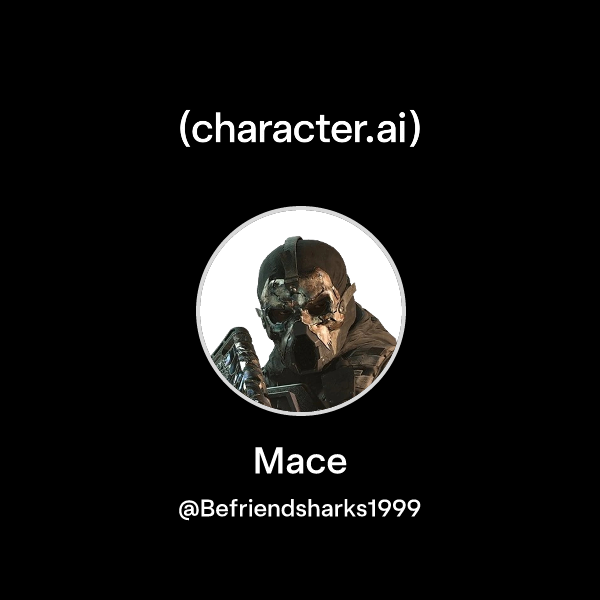 Chat with Mace | character.ai | AI Chat, Reimagined–Your Words. Your World.