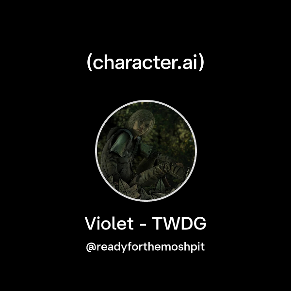 Chat with Violet - TWDG | character.ai | Personalized AI for every ...