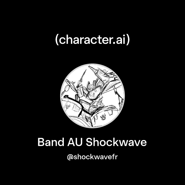 Chat with Band AU Shockwave | character.ai | Personalized AI for every ...