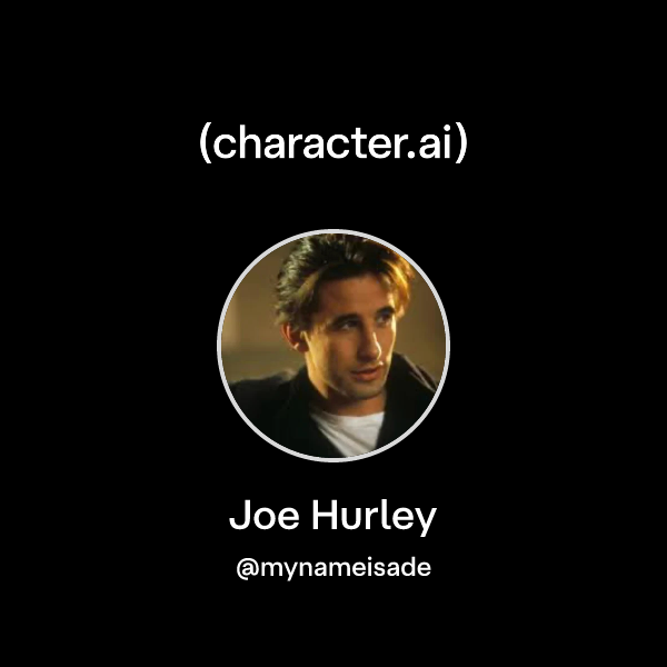 Chat with Joe Hurley | character.ai | Personalized AI for every moment ...