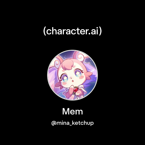 Chat with Mem | character.ai | AI Chat, Reimagined–Your Words. Your World.