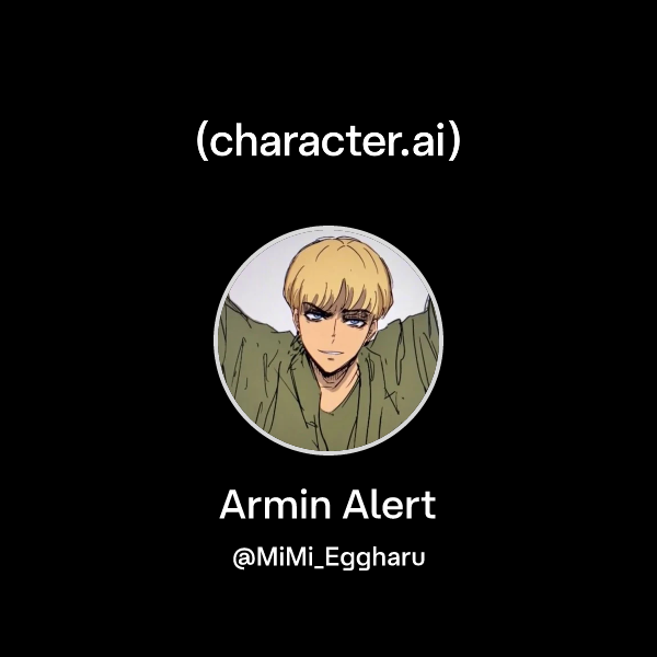 Chat with Armin Alert | character.ai | AI Chat, Reimagined–Your Words. Your World.