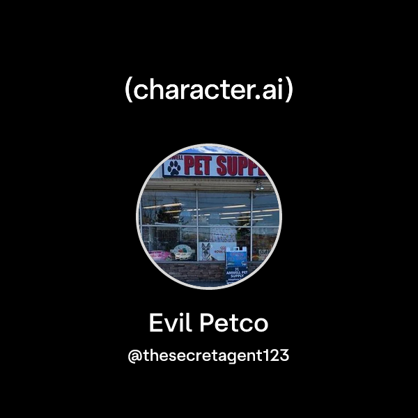 Chat with Evil Petco | character.ai | AI Chat, Reimagined–Your Words ...