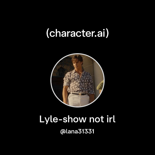 Chat with Lyle-show not irl | character.ai | AI Chat, Reimagined–Your ...