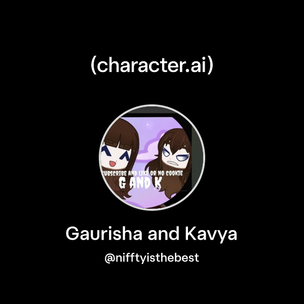 Chat with Gaurisha and Kavya | character.ai | Personalized AI for every moment of your day