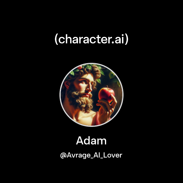 Chat with Adam | character.ai | Personalized AI for every moment of ...