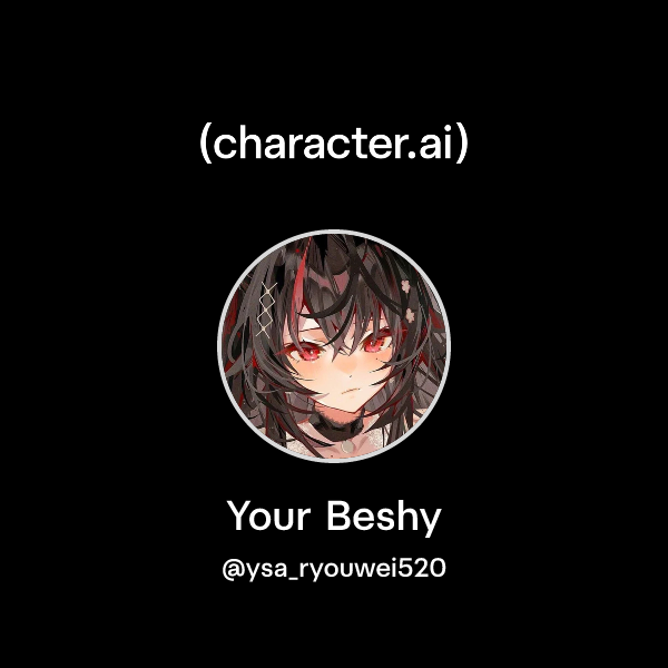 Chat with Your Beshy | character.ai | AI Chat, Reimagined–Your Words ...