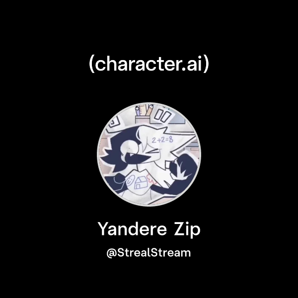 Chat with Yandere Zip | character.ai | AI Chat, Reimagined–Your Words. Your World.