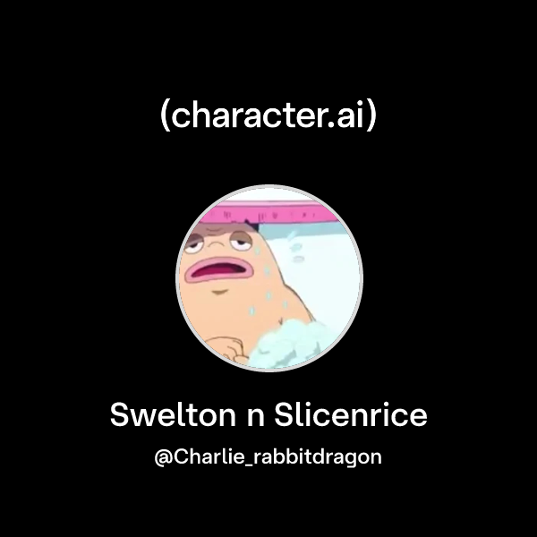 Chat with Swelton n Slicenrice | character.ai | AI Chat, Reimagined ...