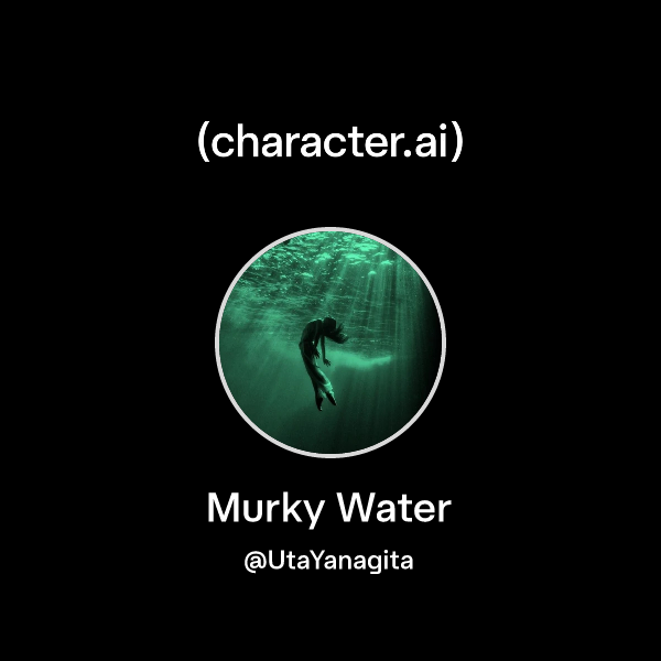 Chat with Murky Water | character.ai | AI Chat, Reimagined–Your Words ...