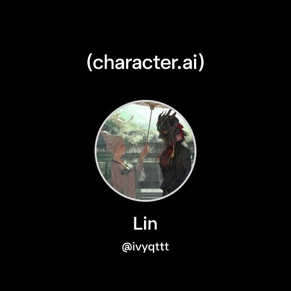 Chat with Lin | character.ai | AI Chat, Reimagined–Your Words. Your World.