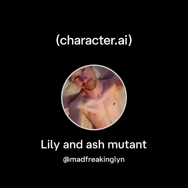 Chat with Lily and ash mutant | character.ai | AI Chat, Reimagined–Your ...