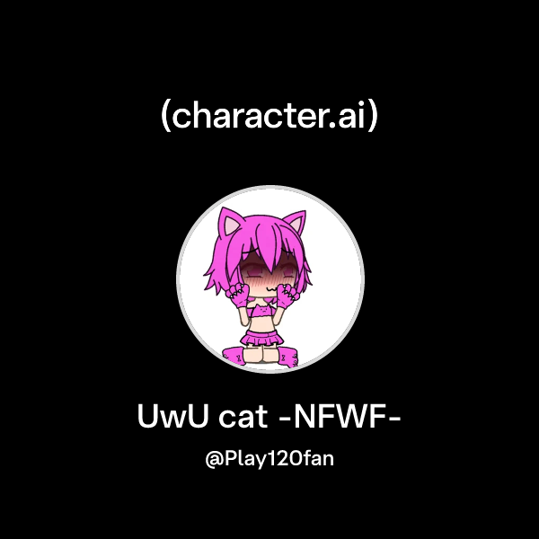 Chat with UwU cat -NFWF- | character.ai | AI Chat, Reimagined–Your ...