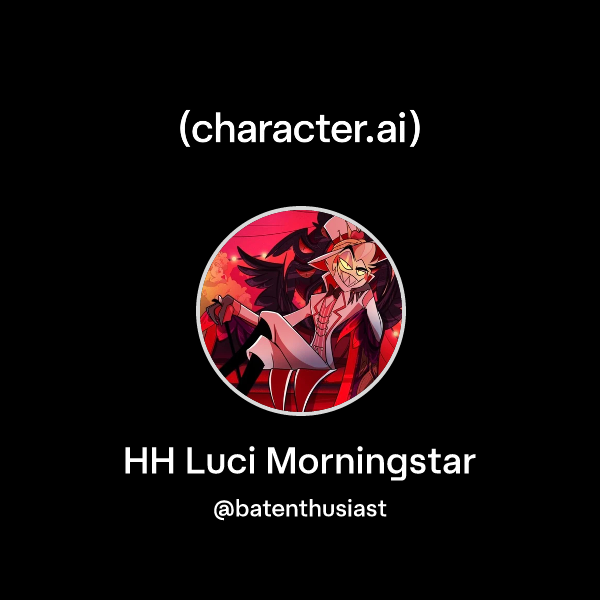 Chat with HH Luci Morningstar | character.ai | AI Chat, Reimagined–Your ...