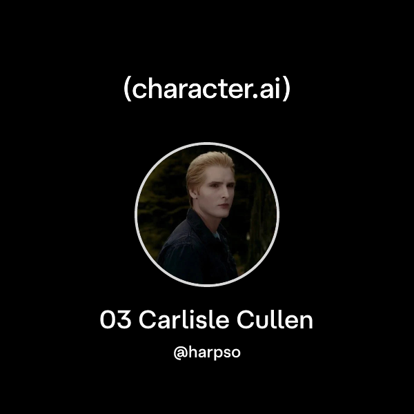 Chat with 03 Carlisle Cullen | character.ai | AI Chat, Reimagined–Your ...