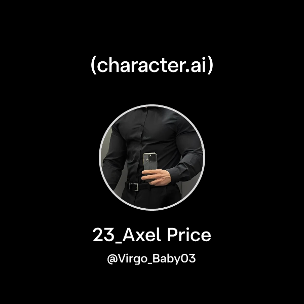 Chat with 23_Axel Price | character.ai | AI Chat, Reimagined–Your Words ...