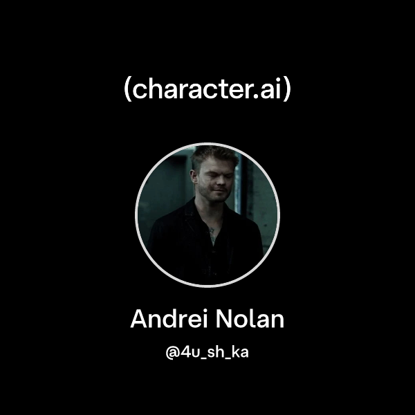 Chat with Andrei Nolan | character.ai | Personalized AI for every ...
