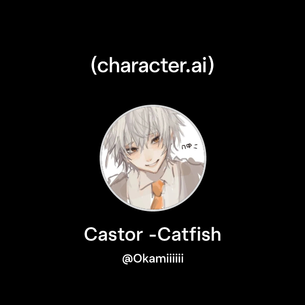 Chat with Castor -Catfish | character.ai | AI Chat, Reimagined–Your ...