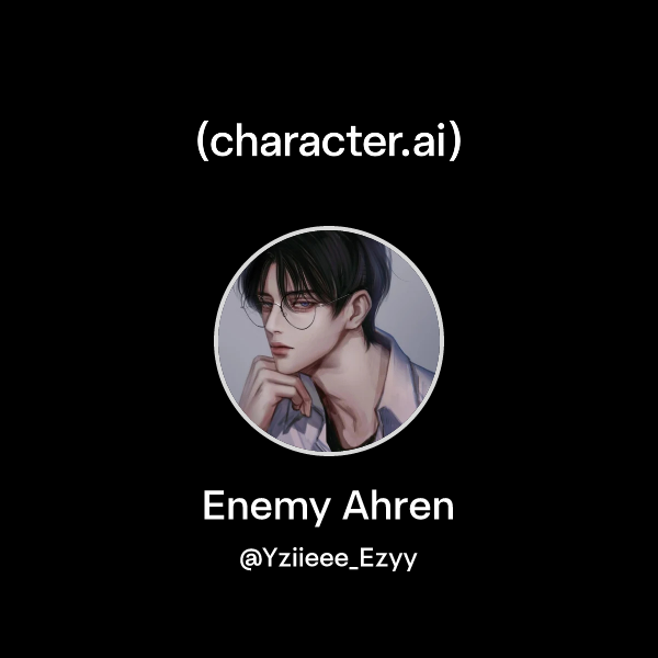 Chat with Enemy Ahren | character.ai | AI Chat, Reimagined–Your Words. Your World.