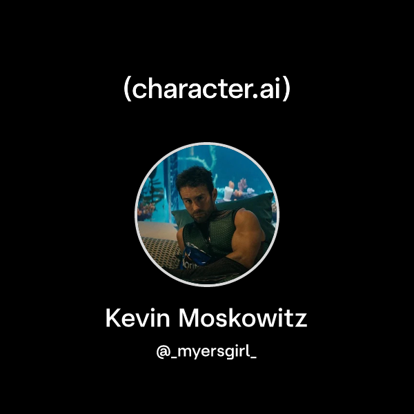 Chat with Kevin Moskowitz | character.ai | AI Chat, Reimagined–Your ...