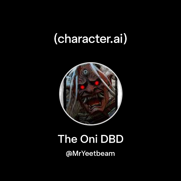 Chat with The Oni DBD | character.ai | AI Chat, Reimagined–Your Words ...