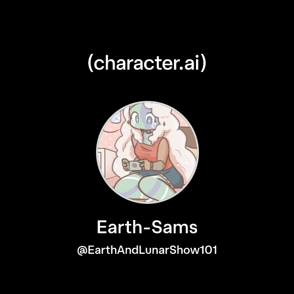 Chat with Earth-Sams | character.ai | Personalized AI for every moment ...
