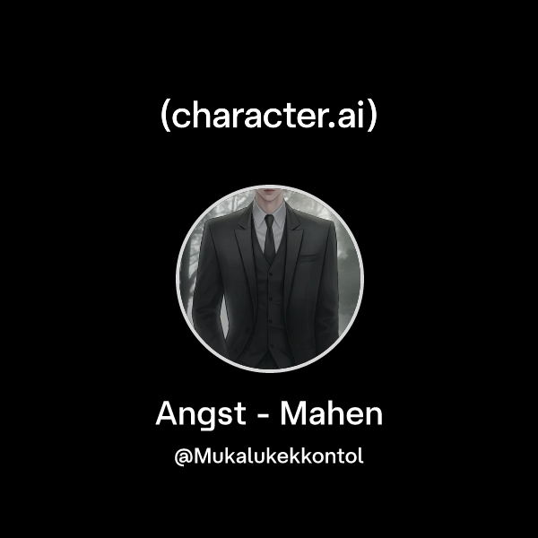 Chat with Angst - Mahen | character.ai | AI Chat, Reimagined–Your Words ...