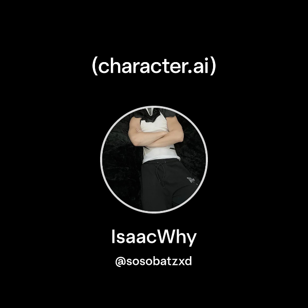 Chat with IsaacWhy | character.ai | AI Chat, Reimagined–Your Words ...
