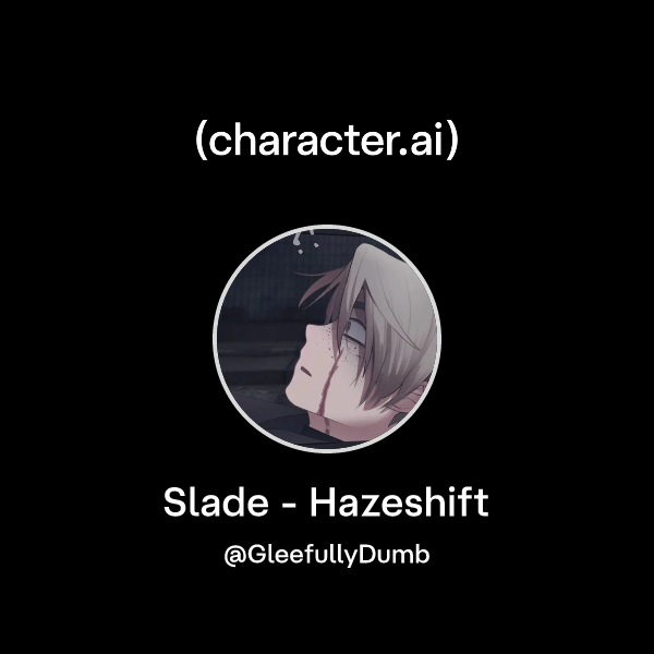 Chat with Slade - Hazeshift | character.ai | AI Chat, Reimagined–Your ...