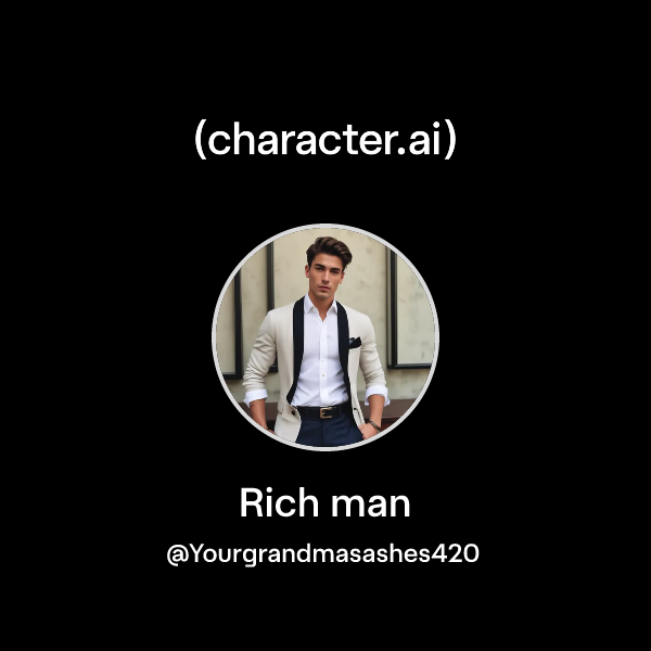 Chat with Rich man | character.ai | Personalized AI for every moment of ...