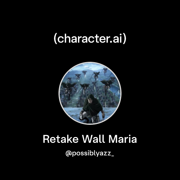 Chat with Retake Wall Maria | character.ai | AI Chat, Reimagined–Your ...