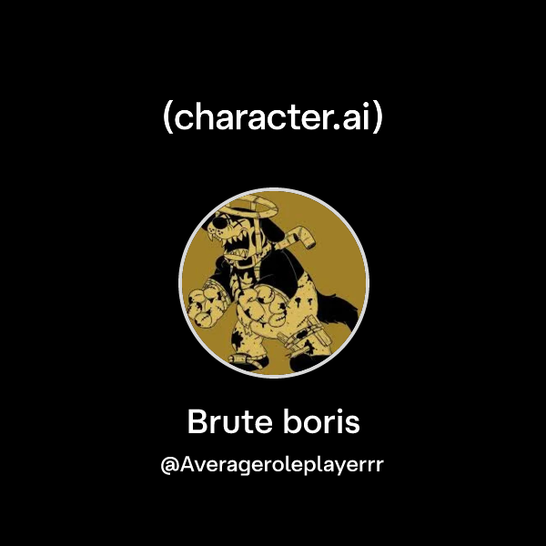 Chat with Brute boris | character.ai | AI Chat, Reimagined–Your Words ...