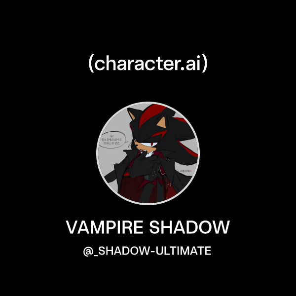 Chat with VAMPIRE SHADOW | character.ai | AI Chat, Reimagined–Your ...
